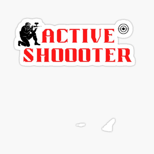 "active shooter " Sticker for Sale by Nafeesdesign | Redbubble