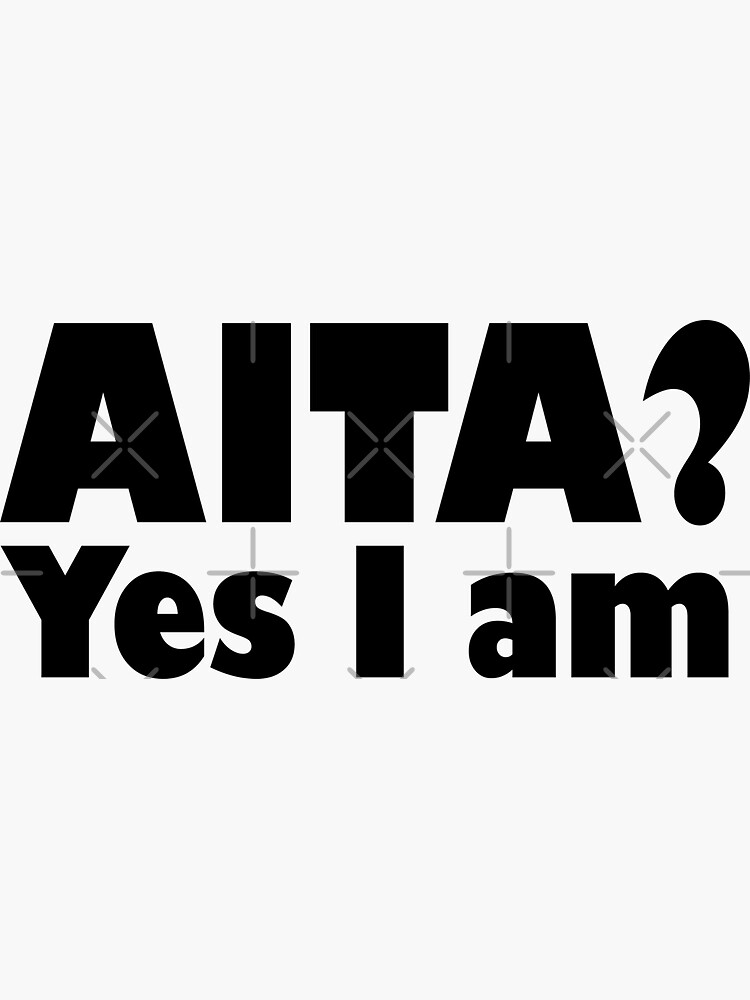 "AITA? Yes I Am" Sticker for Sale by Fathom204 | Redbubble