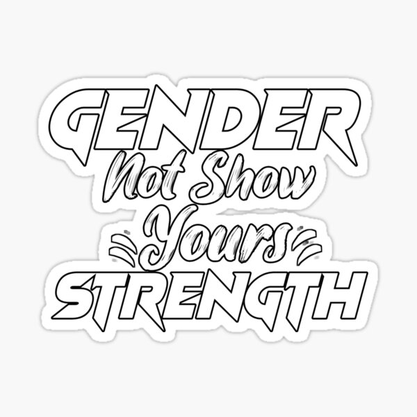 "Gender not show your strength essential art design " Sticker for Sale ...