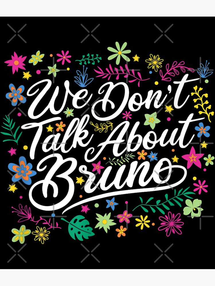 "We Dont Talk About Bruno Floral Text" Sticker for Sale by ...
