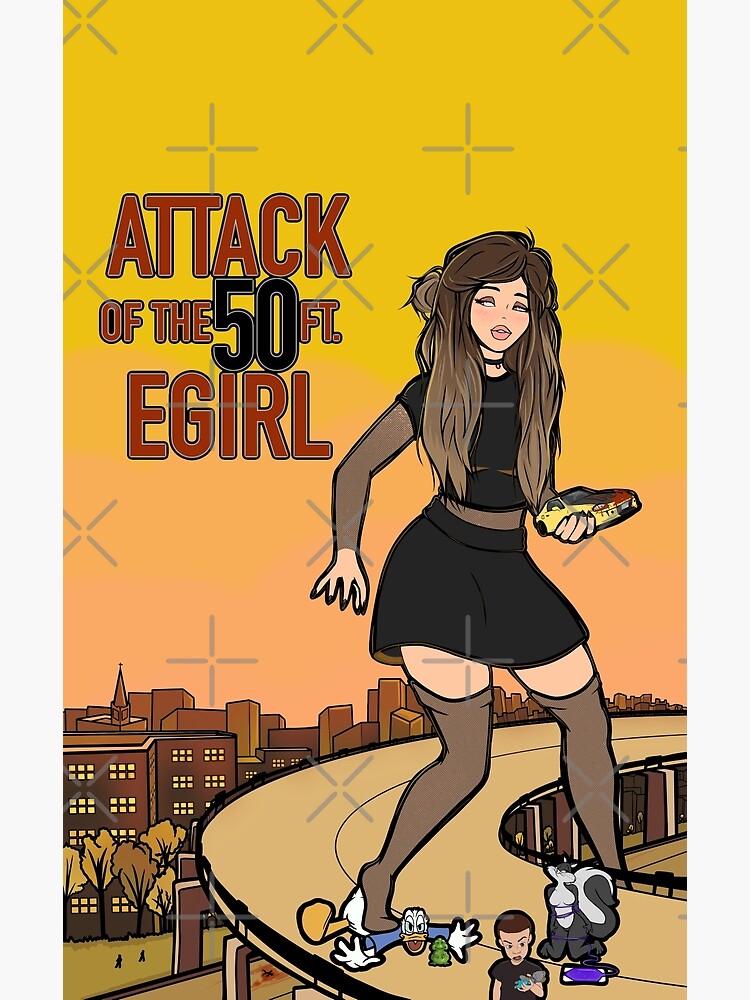 "Attack of the 50 Foot Egirl!" Poster for Sale by Boneduck | Redbubble
