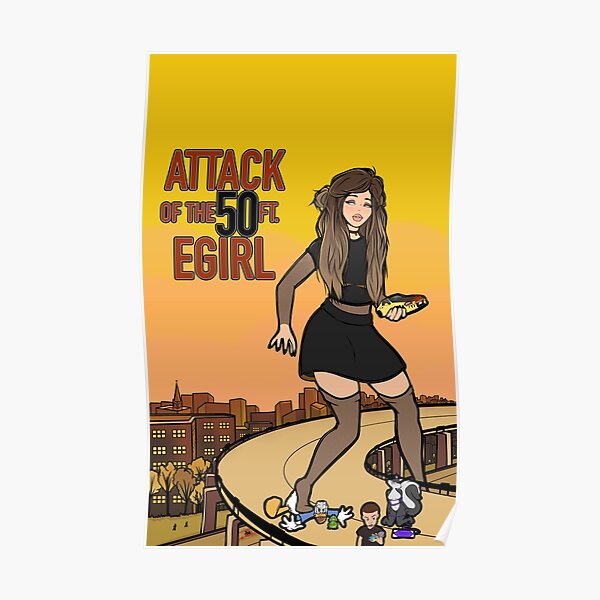 "Attack of the 50 Foot Egirl!" Poster for Sale by Boneduck | Redbubble