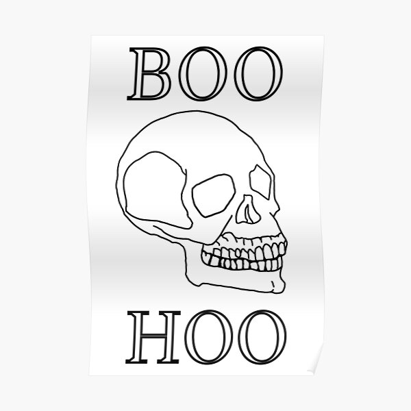 "Boo hoo " Poster for Sale by ScoopieWasHere | Redbubble