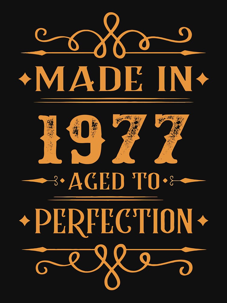 "Made In 1977 Aged To Perfection 45 Years Olds Gifts" T-shirt for Sale ...