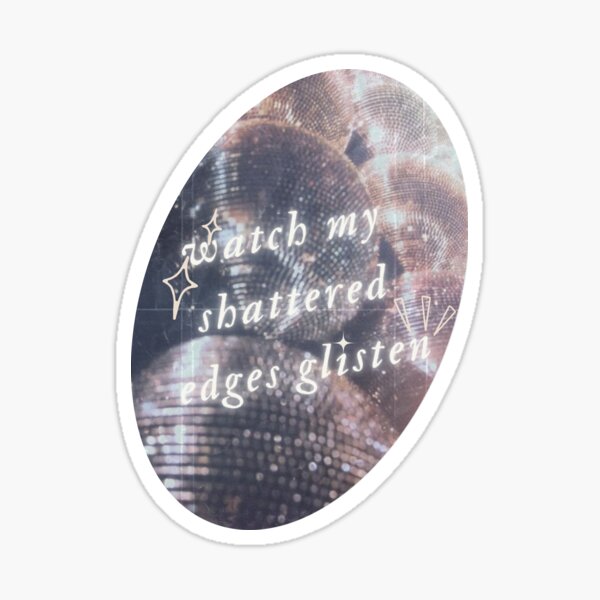 "watch my shattered edges glisten taylor swift" Sticker for Sale by ...