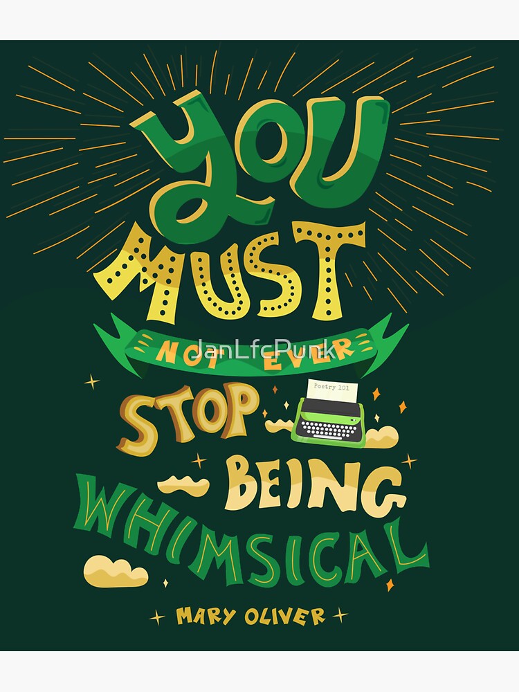 "Mary Oliver - You Must Not Ever Stop Being Whimsical" Sticker for Sale ...