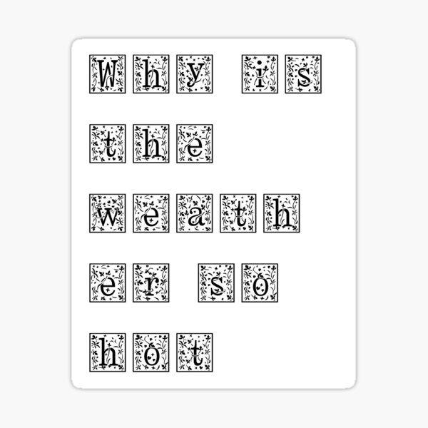 "Why is the weather so hot" Sticker for Sale by yshb0330 | Redbubble
