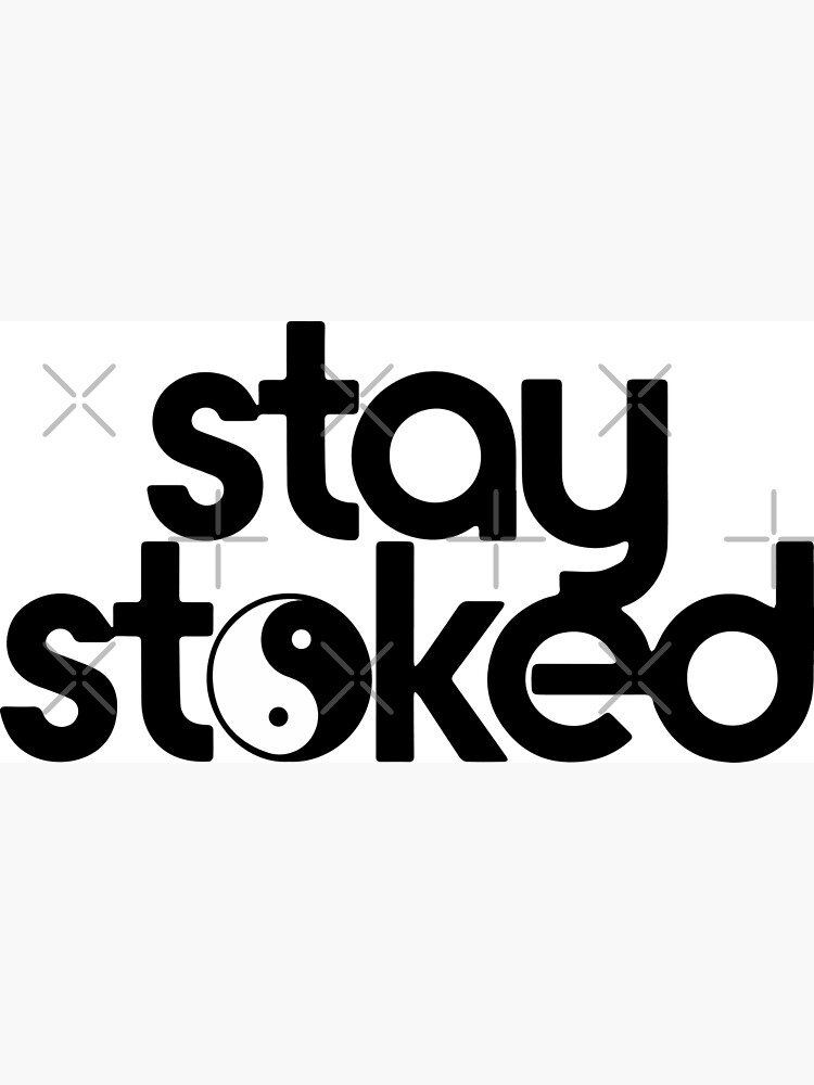 "Stay Stoked" Poster for Sale by INshane09 | Redbubble