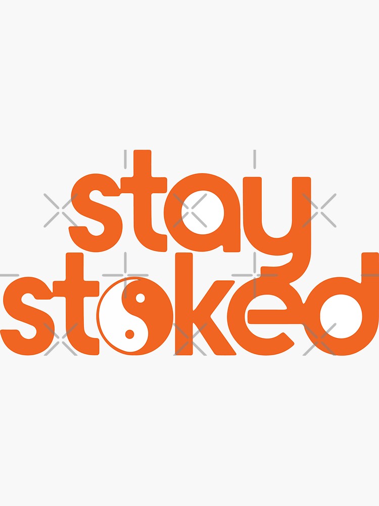 "Stay Stoked" Sticker for Sale by INshane09 | Redbubble