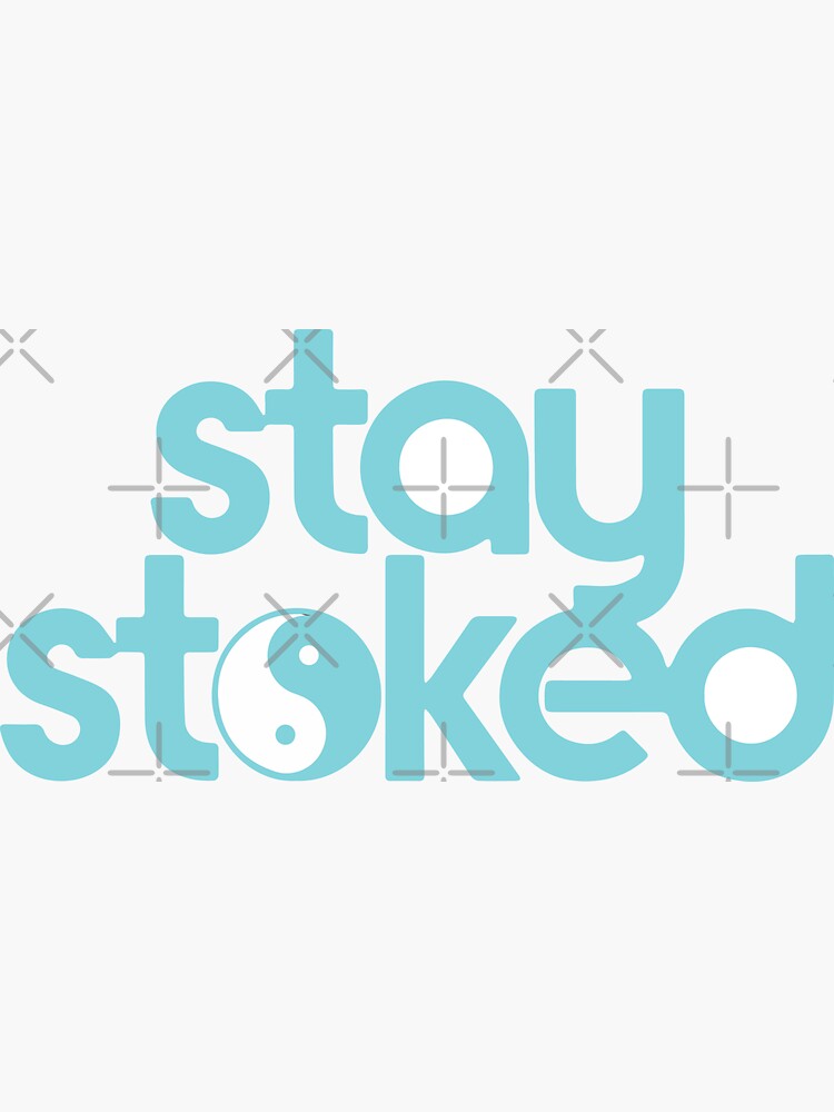 "Stay Stoked" Sticker for Sale by INshane09 | Redbubble