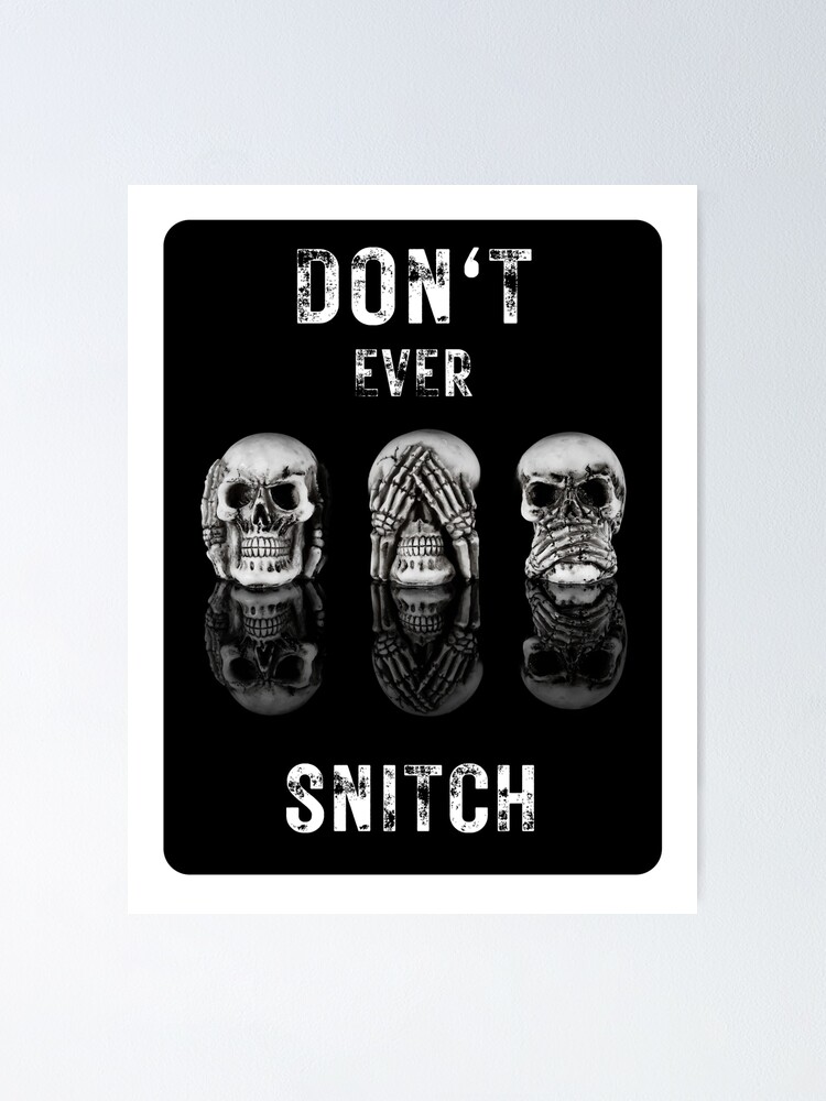 "Snitches get stitches. Never snitch " Poster for Sale by AEROSPACE-IND ...