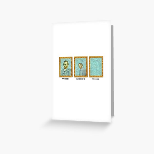 "Van Gogh Van Goghing Van Gone Funny Vincent Gogh Meme" Greeting Card ...