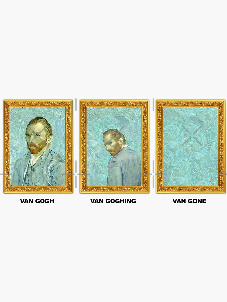 "Van Gogh Van Goghing Van Gone Funny Vincent Gogh Meme" Sticker for ...