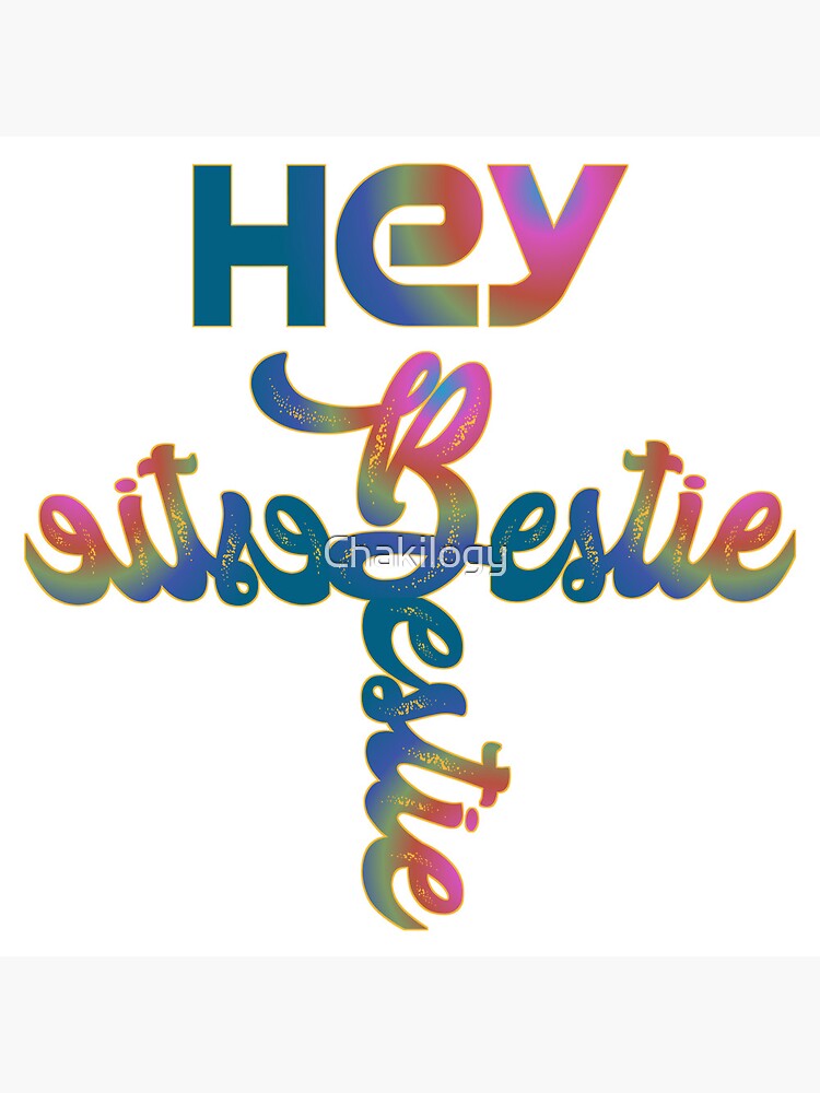 "Hey bestie, hey best friend,,, " Poster for Sale by Chakilogy | Redbubble