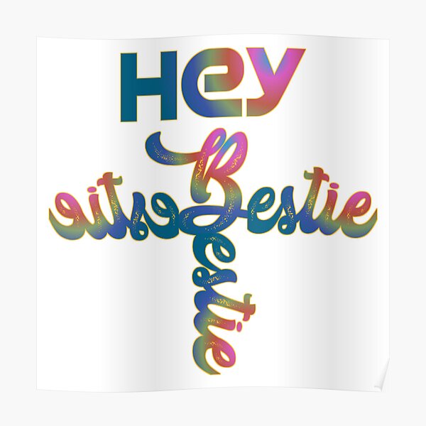"Hey bestie, hey best friend,,, " Poster for Sale by Chakilogy | Redbubble