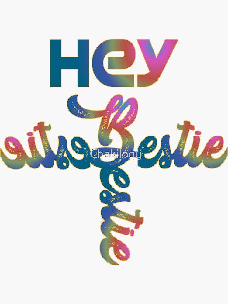 "Hey bestie, hey best friend,,, " Sticker for Sale by Chakilogy | Redbubble