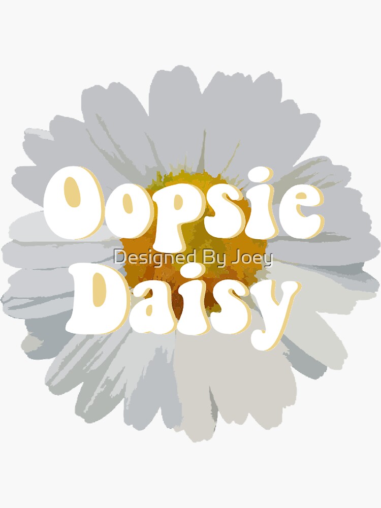 "Oopsie daisy| daisy| cute| aesthetic | vsco" Sticker for Sale by Fancydesiner | Redbubble