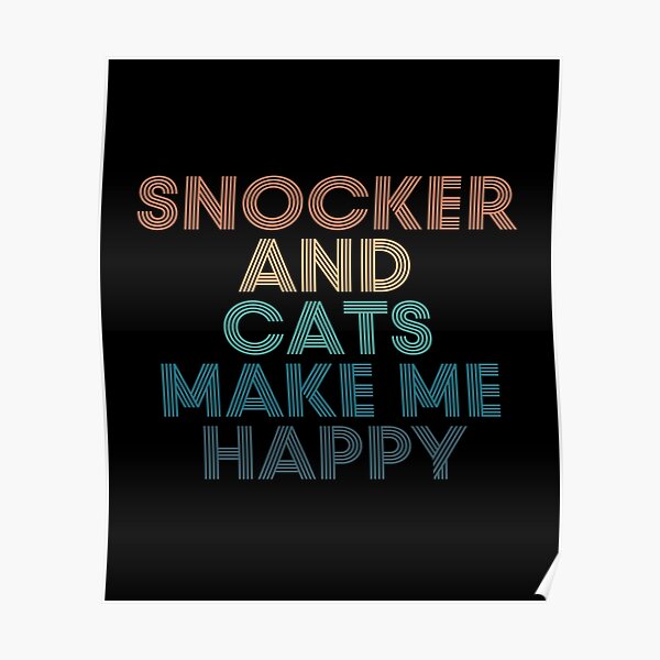 "Snocker And Cats Make Me Happy- Gift for Snocker & Cats Fans" Poster ...