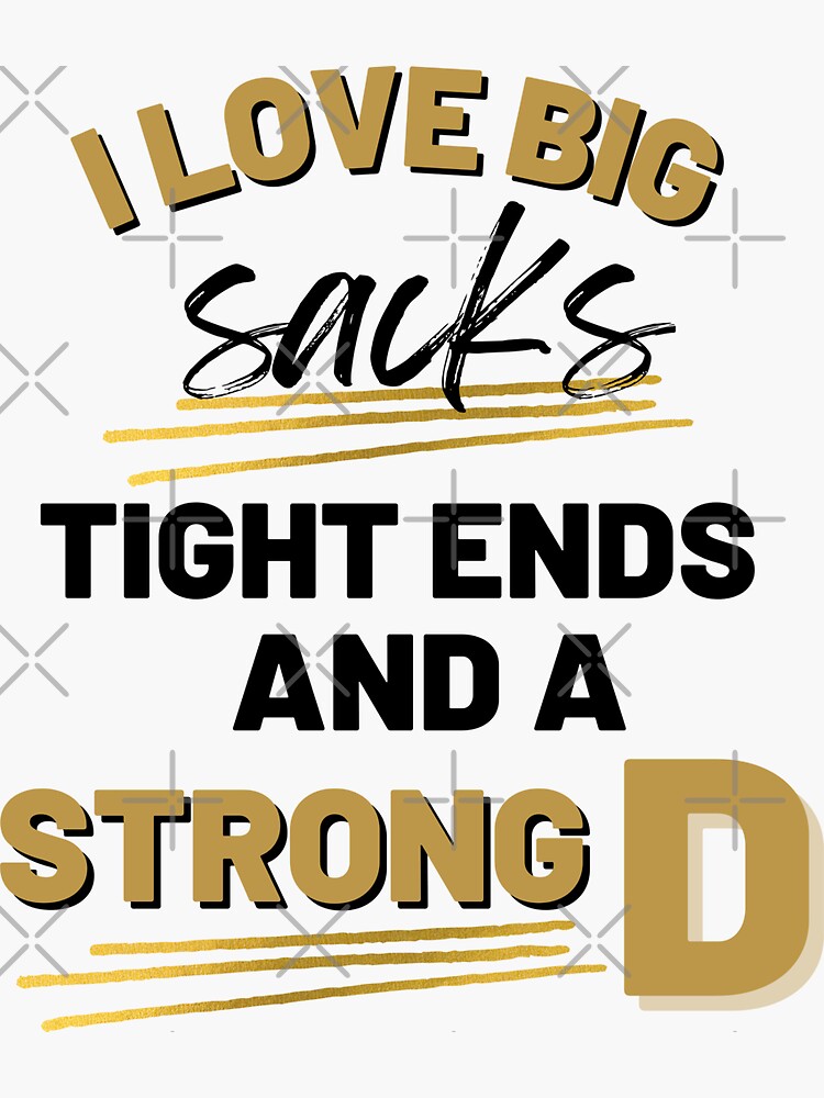 "I Love Big Sacks Tight Ends And A Strong D" Sticker for Sale by ...