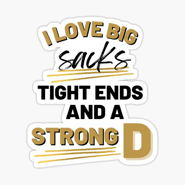 "I Love Big Sacks Tight Ends And A Strong D" Sticker for Sale by ...