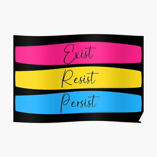 "Pan Pride Exist, Resist, Persist in Black" Poster for Sale by ...
