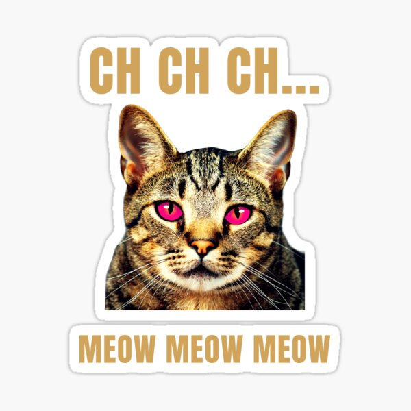 " Ch Ch Ch Meow Meow Meow Cat Halloween Horror " Sticker for Sale by ...
