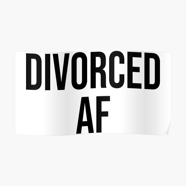 "Divorced AF" Poster for Sale by OttilieJacon | Redbubble
