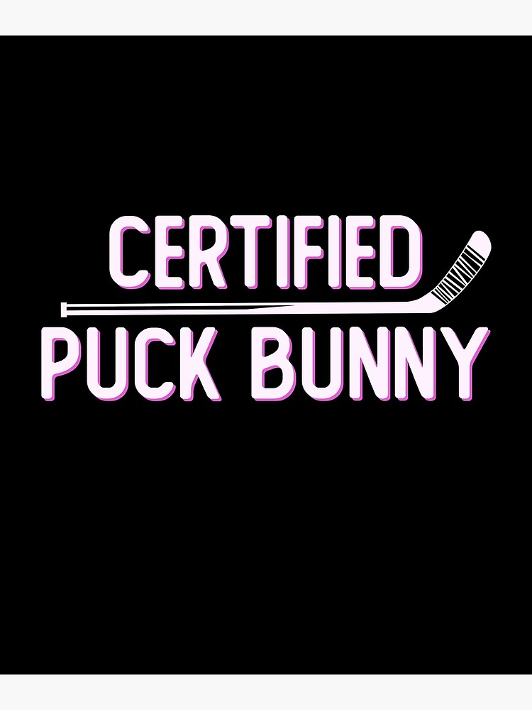 "Certified Puck Bunny Funny Ice Hockey Slang Quote" Poster for Sale by ...