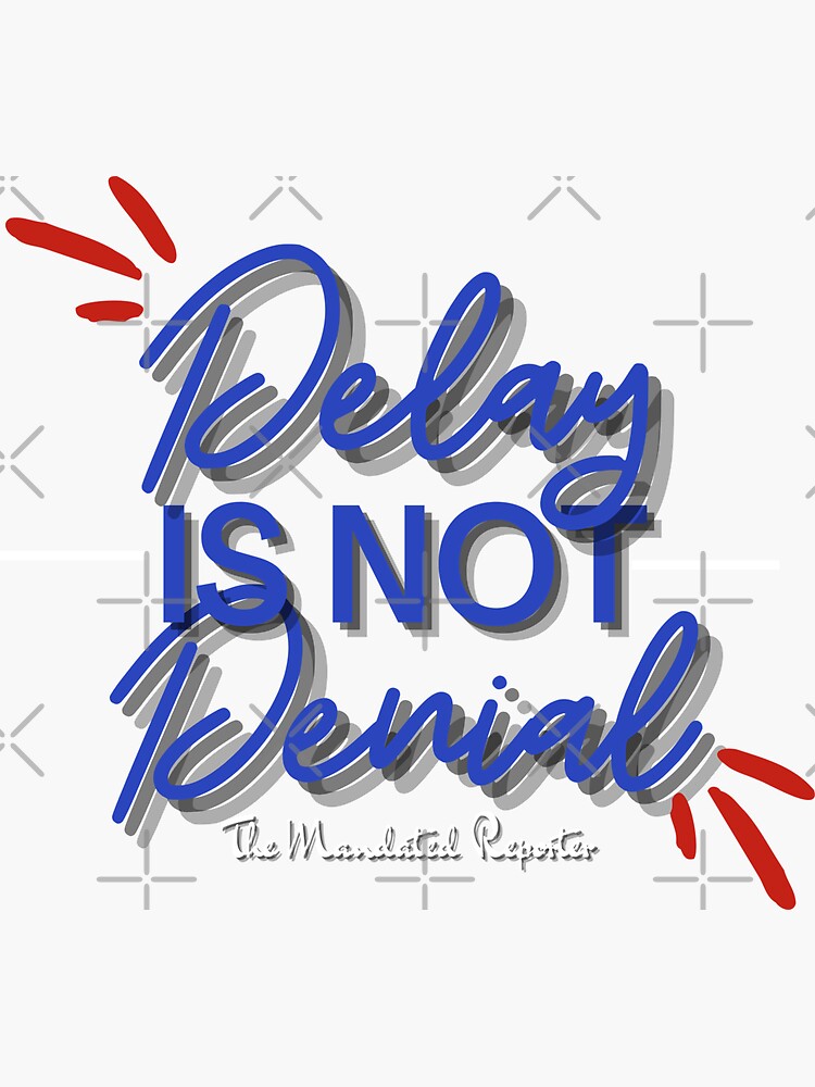 "Delay is Not Denial - Yellow" Sticker for Sale by TheReporter1 | Redbubble