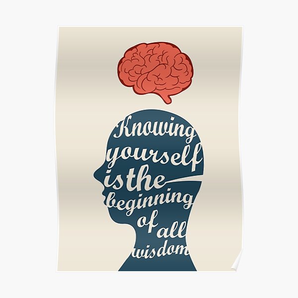 "Knowing Yourself Is The Beginning Of All Wisdom" Poster for Sale by ...