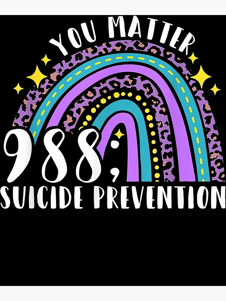 "Rainbow You Matter 988 Suicide Prevention Awareness Ribbon" Poster for ...