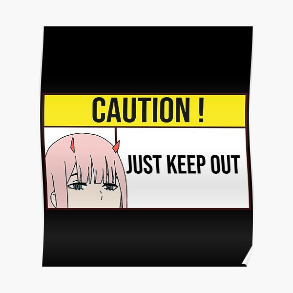 "Just keep out anime caution sign zero two" Poster for Sale by Semzig ...