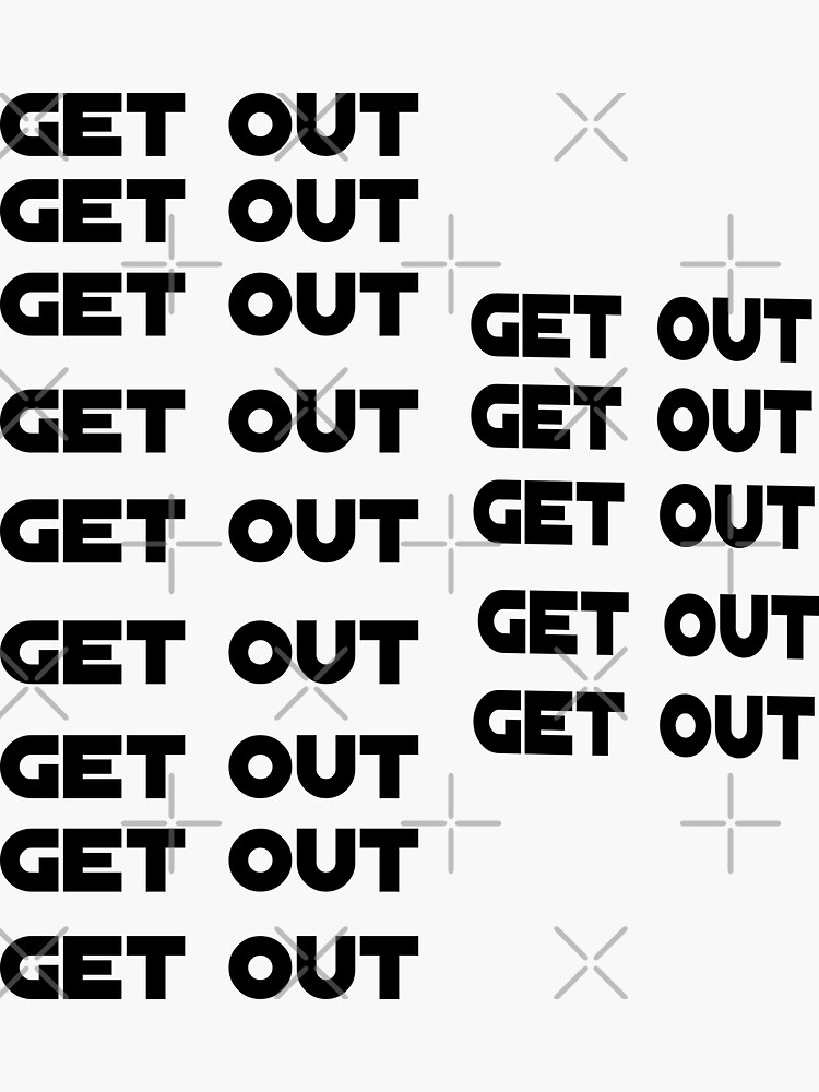 "get out" Sticker for Sale by PODiumDESIGNS | Redbubble