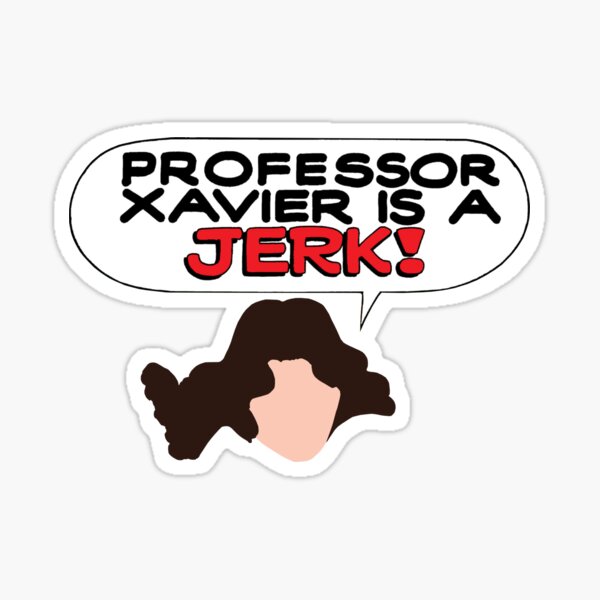 "Professor Xavier Is A Jerk!" Sticker for Sale by MilitechMatty | Redbubble