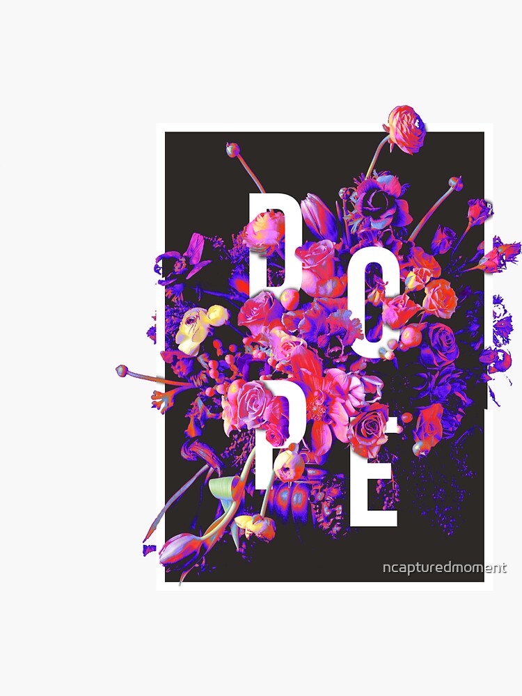 "Dope Flowers" Sticker for Sale by ncapturedmoment | Redbubble