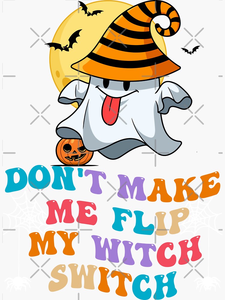 "Groovy ghost pumpkin Don't Make Me Flip My Witch Switch hat " Sticker ...