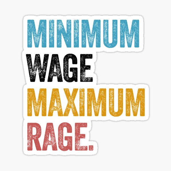 "MINIMUM WAGE MAXIMUM RAGE quiet quitting office corporate minimum wage ...