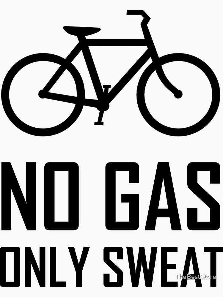 "No Gas Bike Only Sweat" Sticker for Sale by TheBestStore | Redbubble
