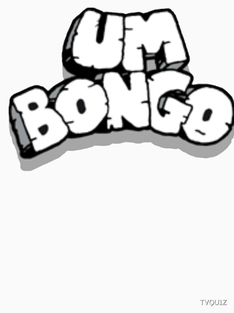 "Um Bongo" Essential T-Shirt for Sale by TVQU1Z | Redbubble