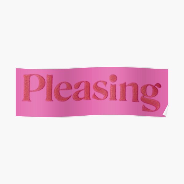 "pleasing" Poster for Sale by Carmens-World | Redbubble