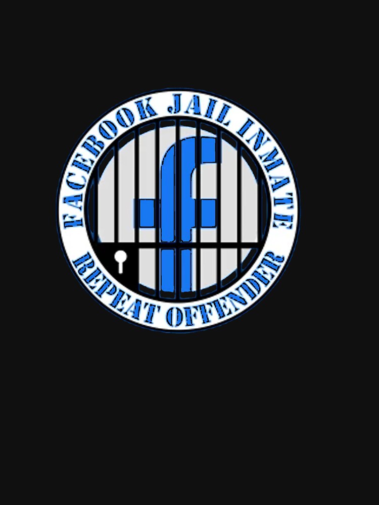 " Facebook Jail" T-shirt for Sale by EileenMalloy | Redbubble | jail ...
