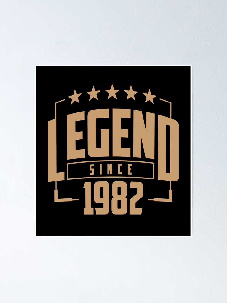 "Legend Since 1982" Poster for Sale by leveragecraft | Redbubble