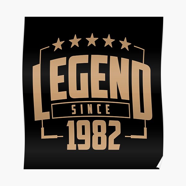 "Legend Since 1982" Poster for Sale by leveragecraft | Redbubble