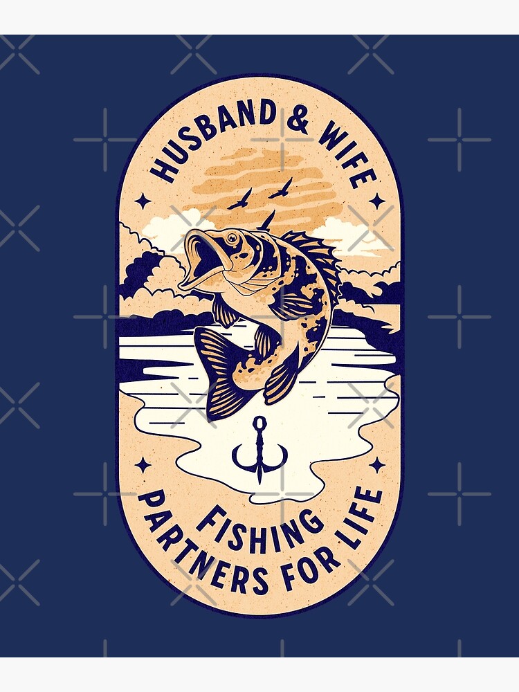 "Husband and Wife Fishing Partners for Life Couples" Poster for Sale by ...