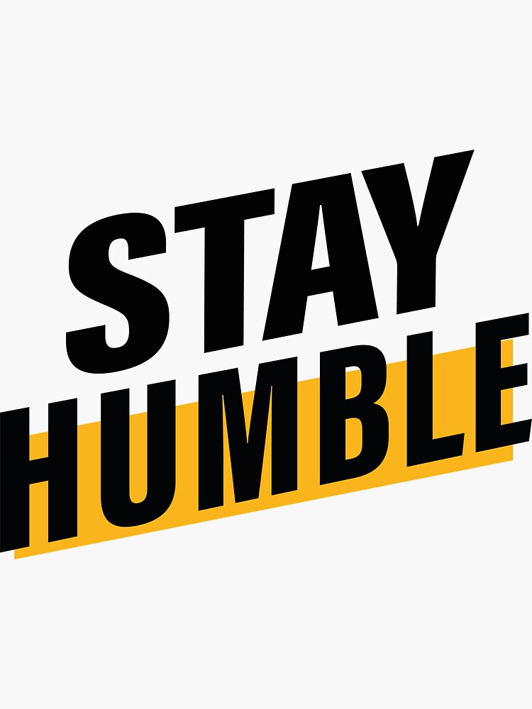 "Stay Humble, Stay Creative. Hard work, Inspiration, Motivation, Work ...