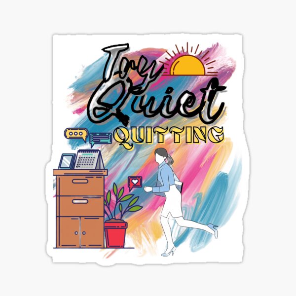 "Try Quiet Quitting, quitting, work life balance, job quitting ...