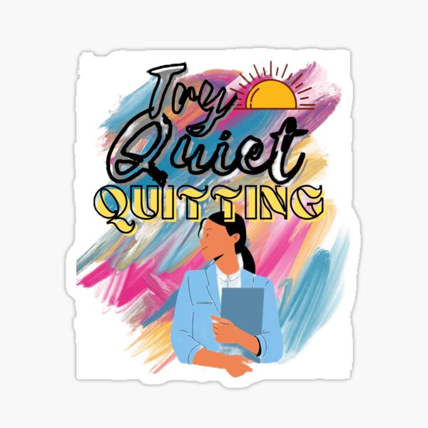"Try Quiet Quitting, quitting, work life balance, job quitting ...