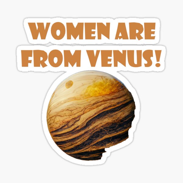 "Women are from Venus!" Sticker for Sale by Maniock | Redbubble