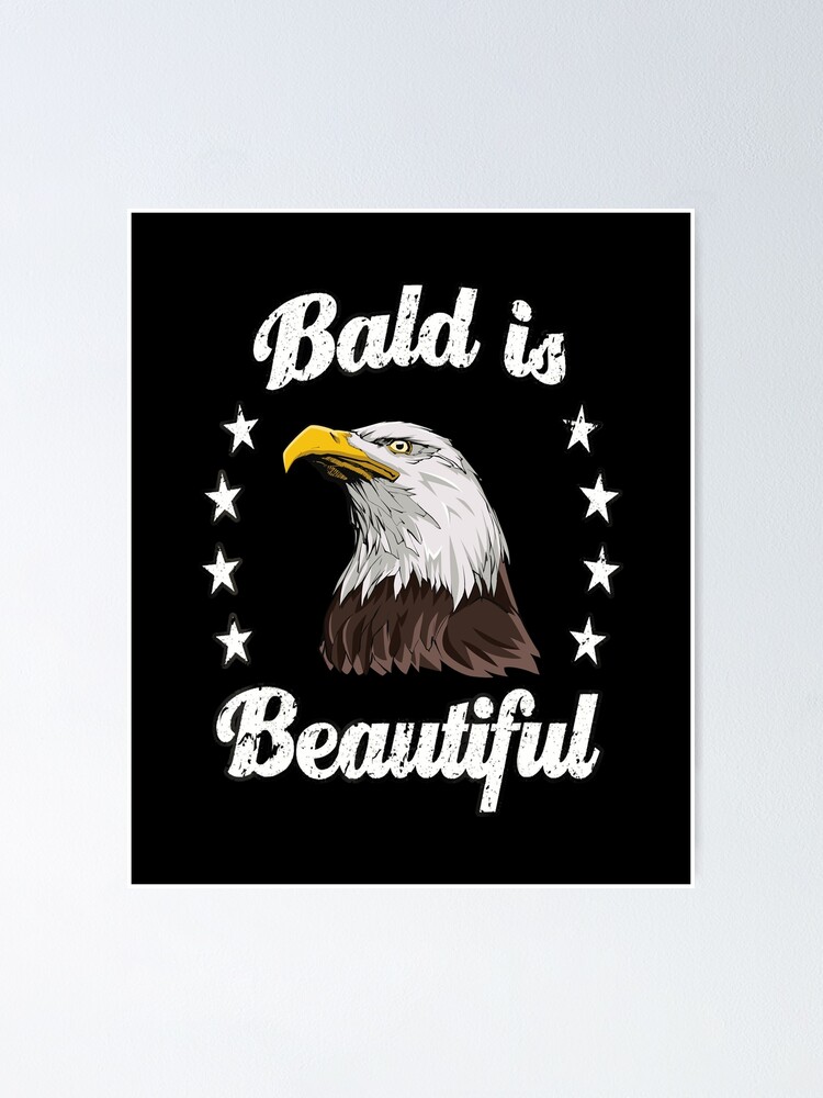 "Bald Is Beautiful" Poster for Sale by letsgoh | Redbubble