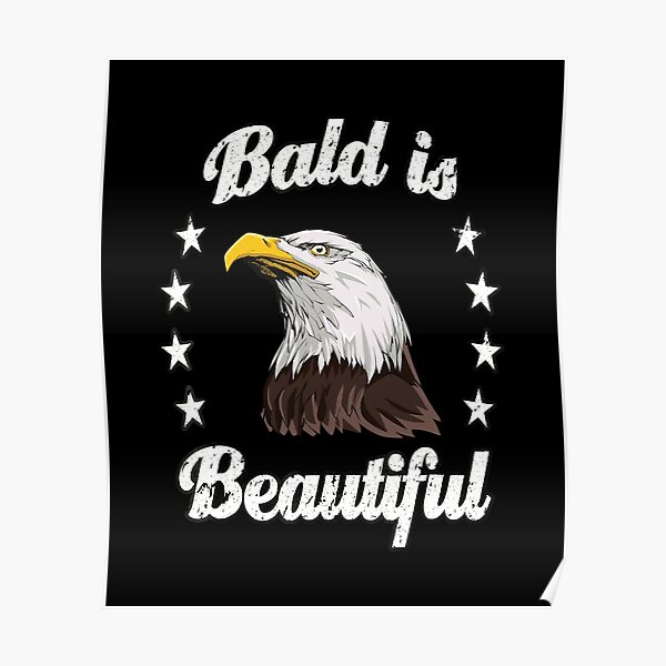 "Bald Is Beautiful" Poster for Sale by letsgoh | Redbubble